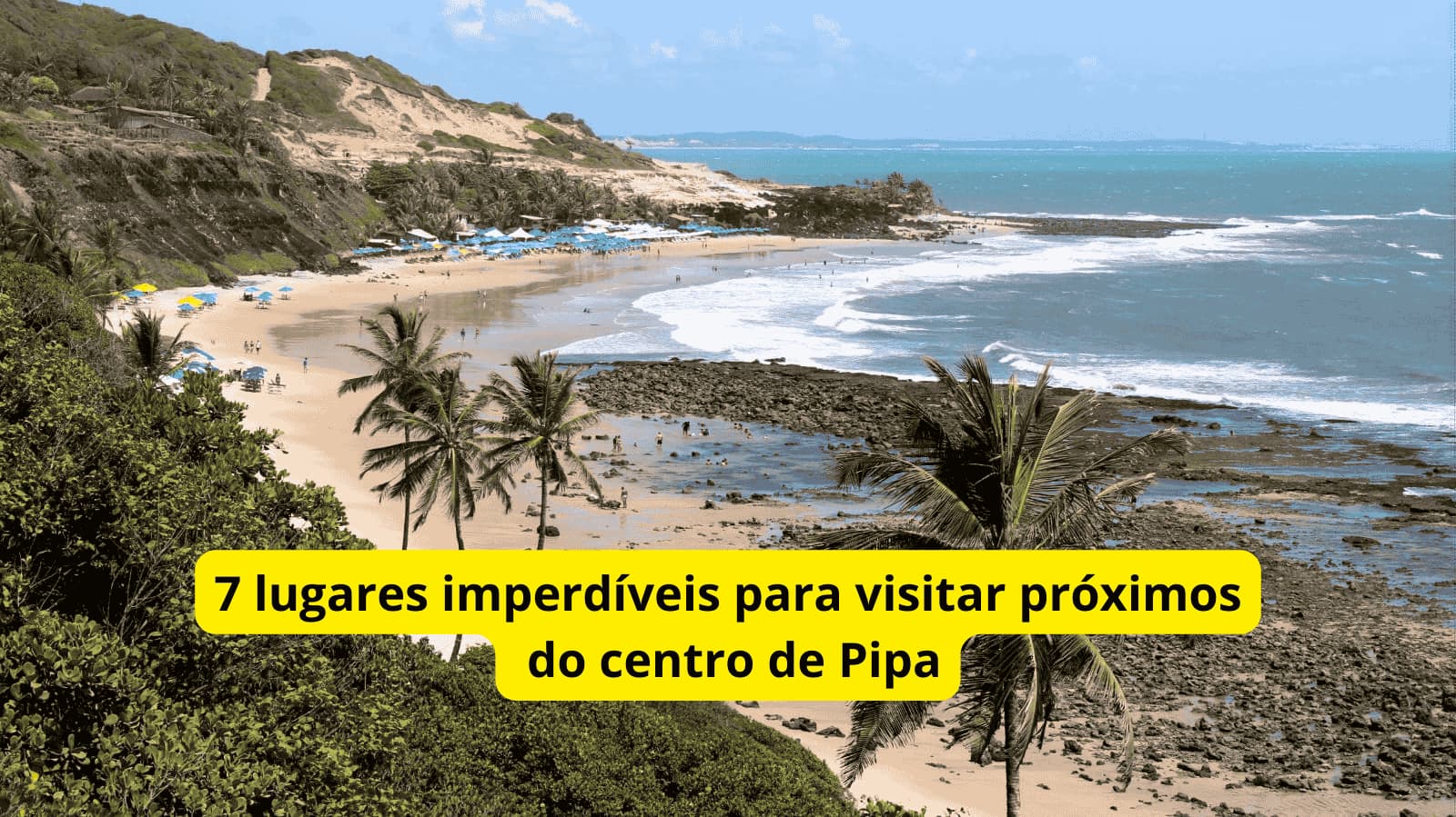 7 lugares imperdíveis para visitar próximos do centro de Pipa RN