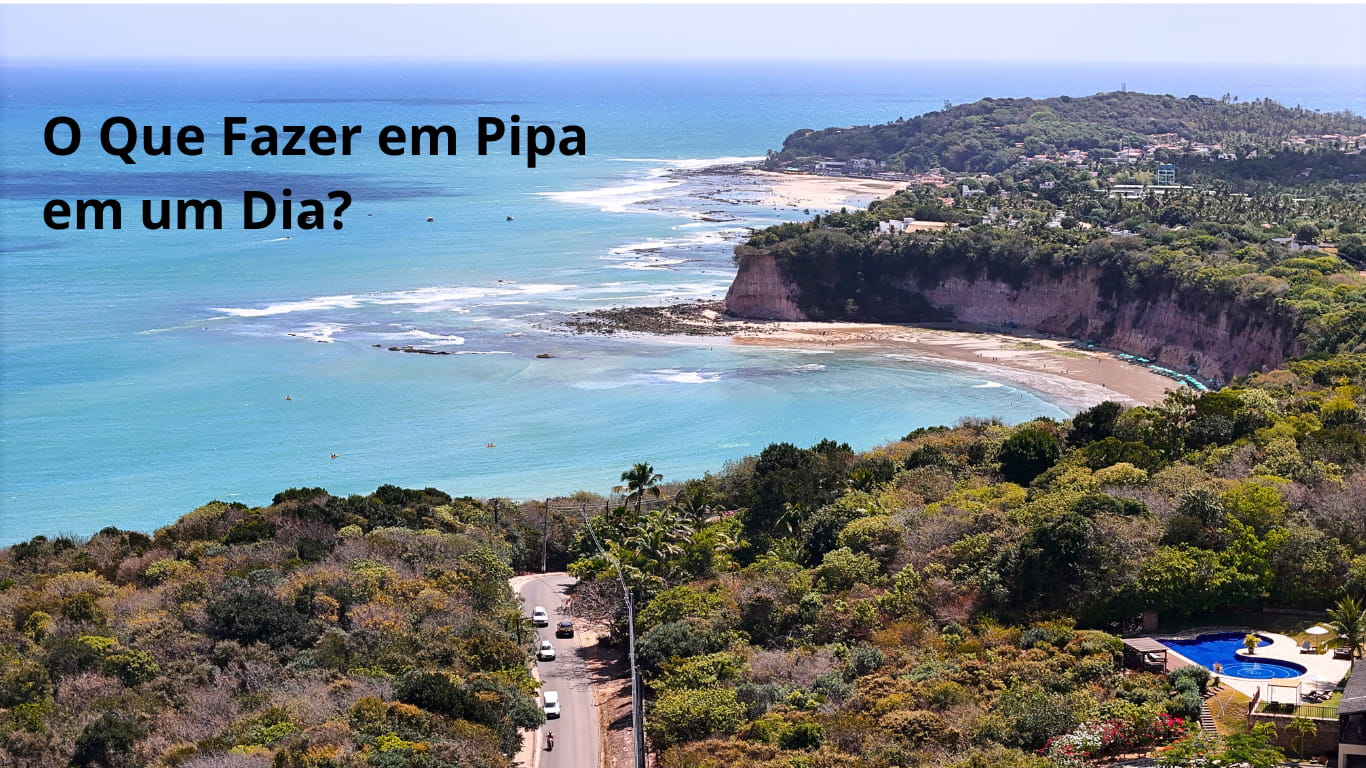O Que Fazer em Pipa em um Dia? Guia de Viagem para uma Experiência Única!